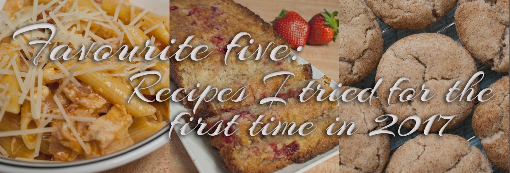 Favourite five: Recipes I tried for the first time in 2017 – Miranda Burski